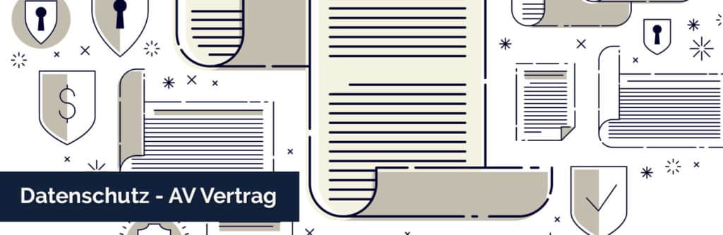 Datenschutz AV Vertrag - DSGVO Tipps für die Praxis